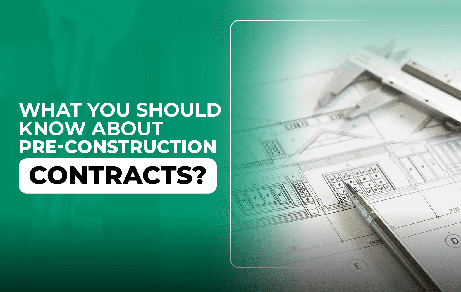 Things you should know about the PRE-CONSTRUCTION contracts – Carla Navas